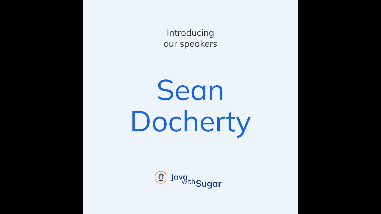 Introducing Main Speaker: Sean Docherty - Java with Sugar Podcast - YouTube
