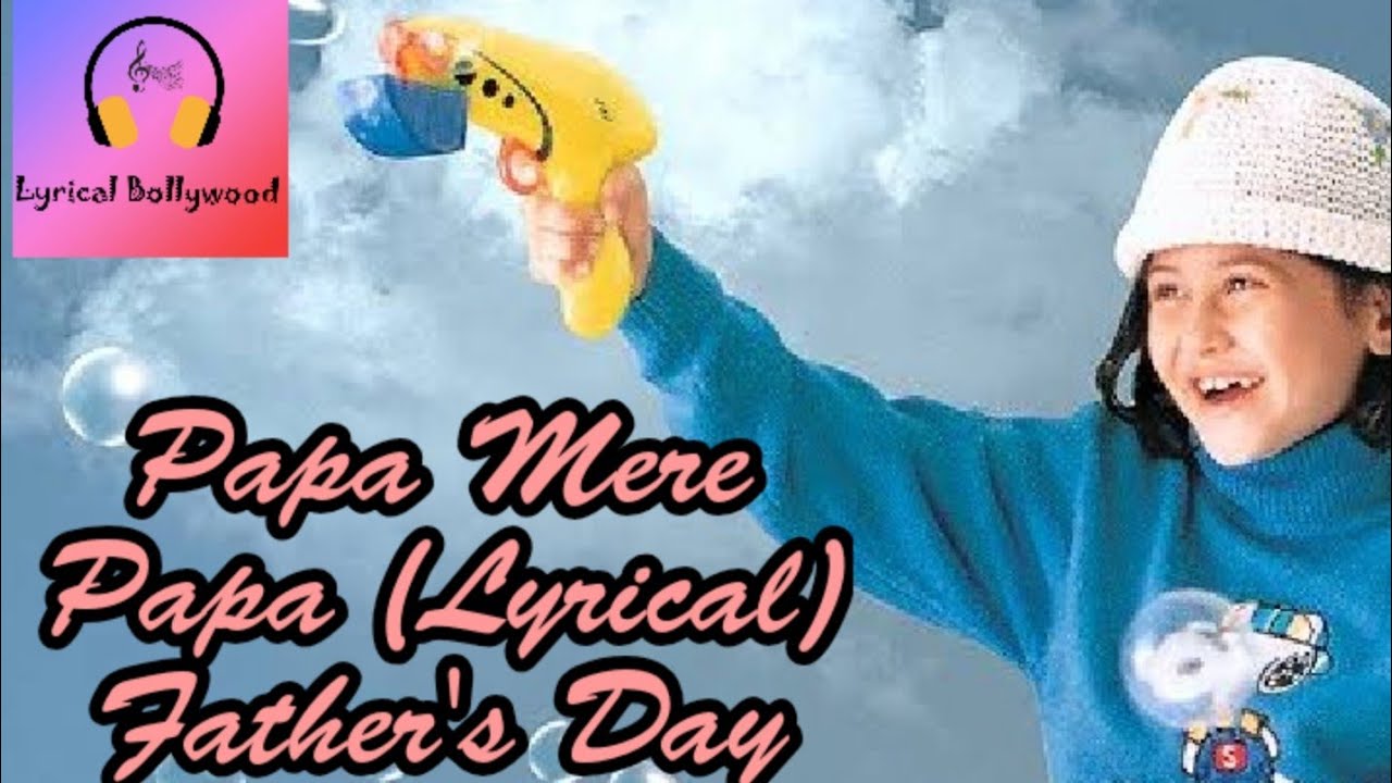 Papa mere papa song lyrical| Father's Day special - YouTube