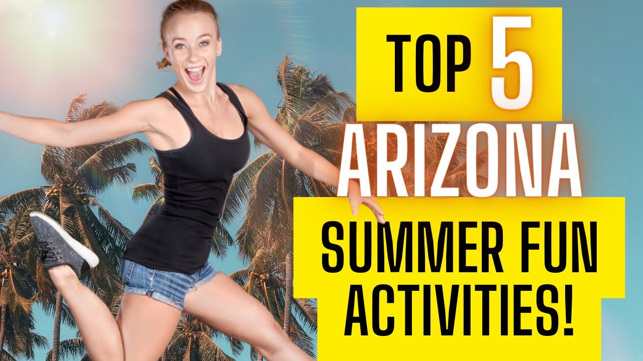 How to Stay Cool During HOT Arizona Summer- TOP 5 Things to Do in ...