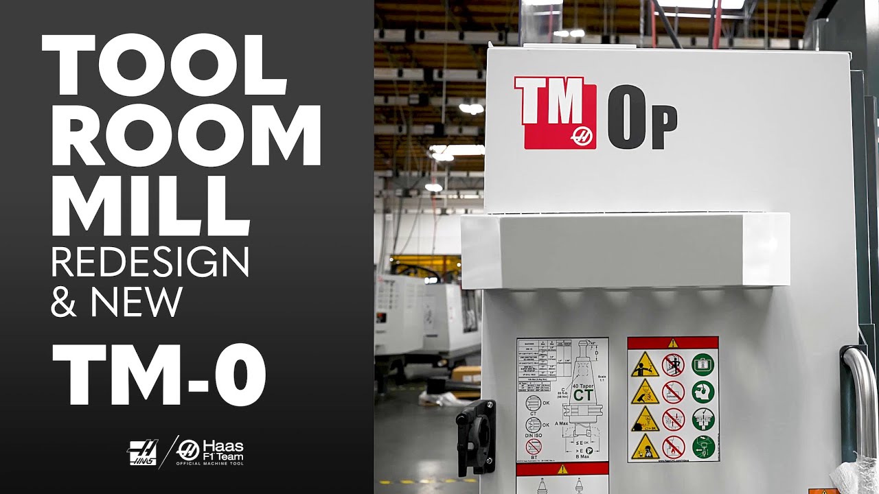 Haas' ToolRoom Mill Re-design and the New TM-0. Haas Automation, Inc ...