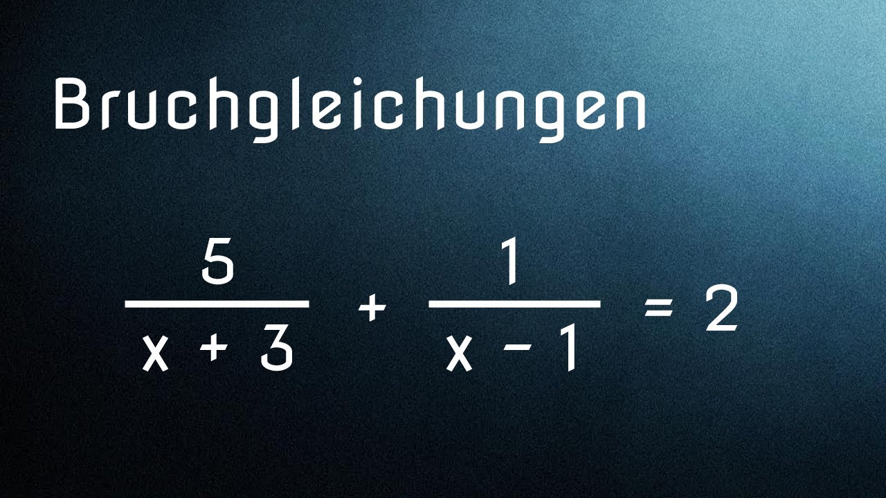 Wie L st Man Bruchgleichungen Einf hrung YouTube