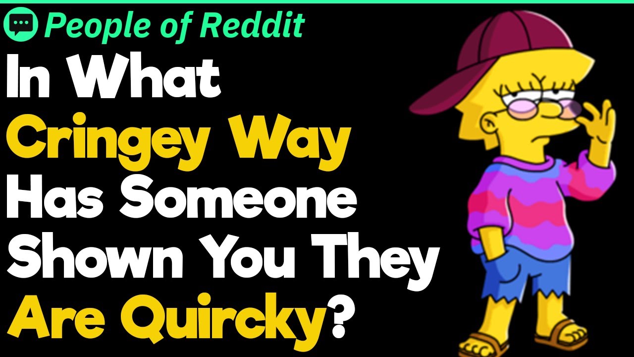 What's the Most Cringe-Worthy Way Someone Has Tried to Show They Are ...