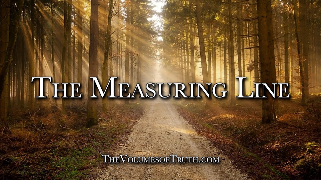 THE MEASURING LINE - "A measuring line over which many shall stumble ...