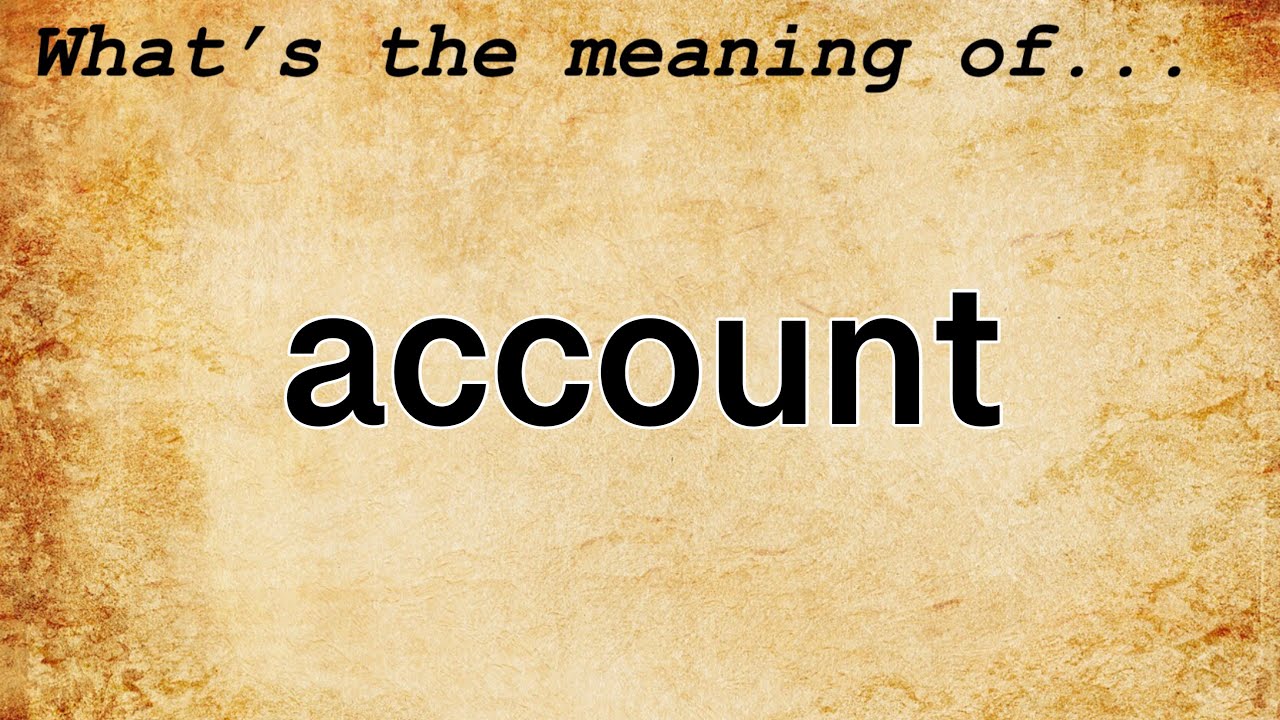 Account Meaning : Definition of Account - YouTube