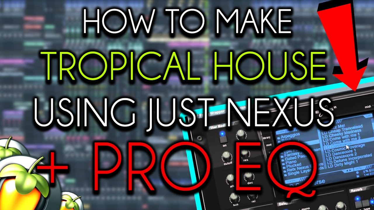 How To Make : Tropical House Using Just NEXUS VST !! + FLP for Free ...