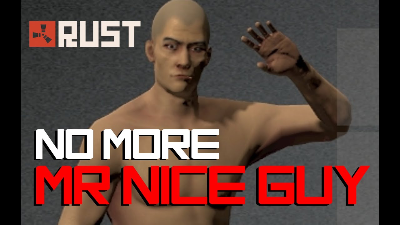 RUST: NO MORE MR NICE GUY! - Episode 6 - YouTube