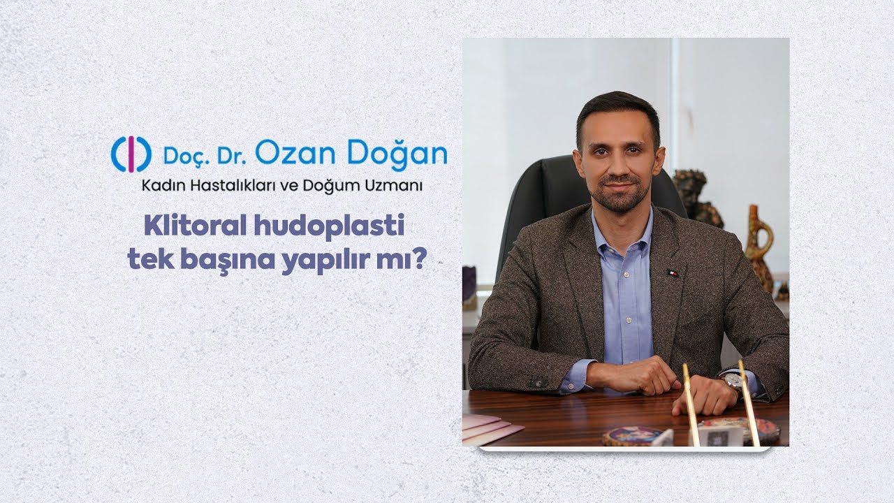 Klitoral Hudoplasti Tek Başına Yapılır Mı ? - YouTube