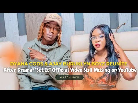 Dyana Cods & Ajay Buruklyn Boyz Reunite After Drama "Set It" Official ...