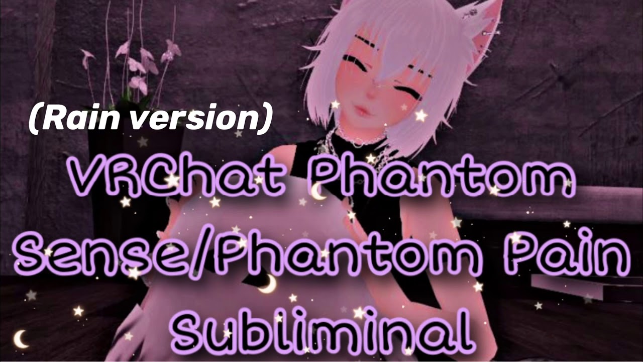 (Rain version) Vrchat phantom sense/ phantom pain subliminal - YouTube