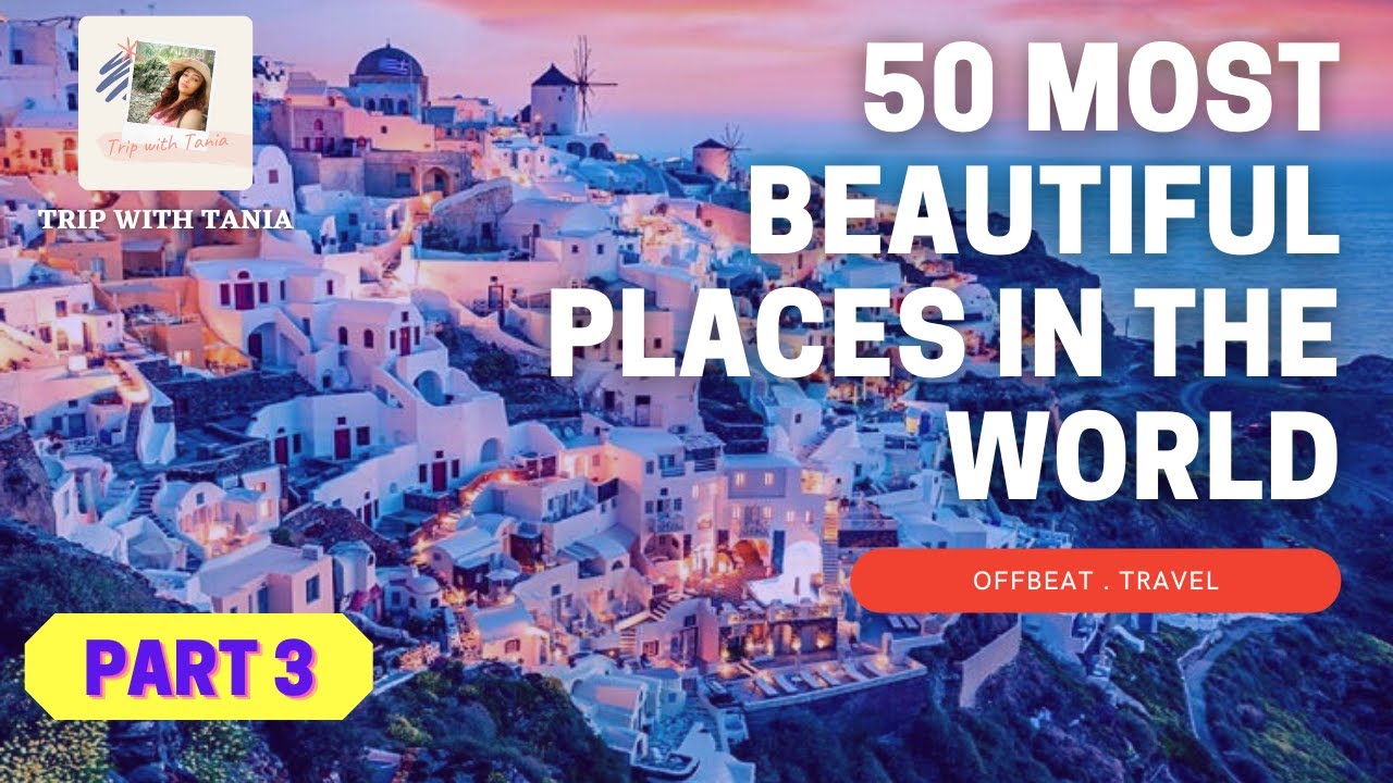 10 Most Beautiful Places In The World List