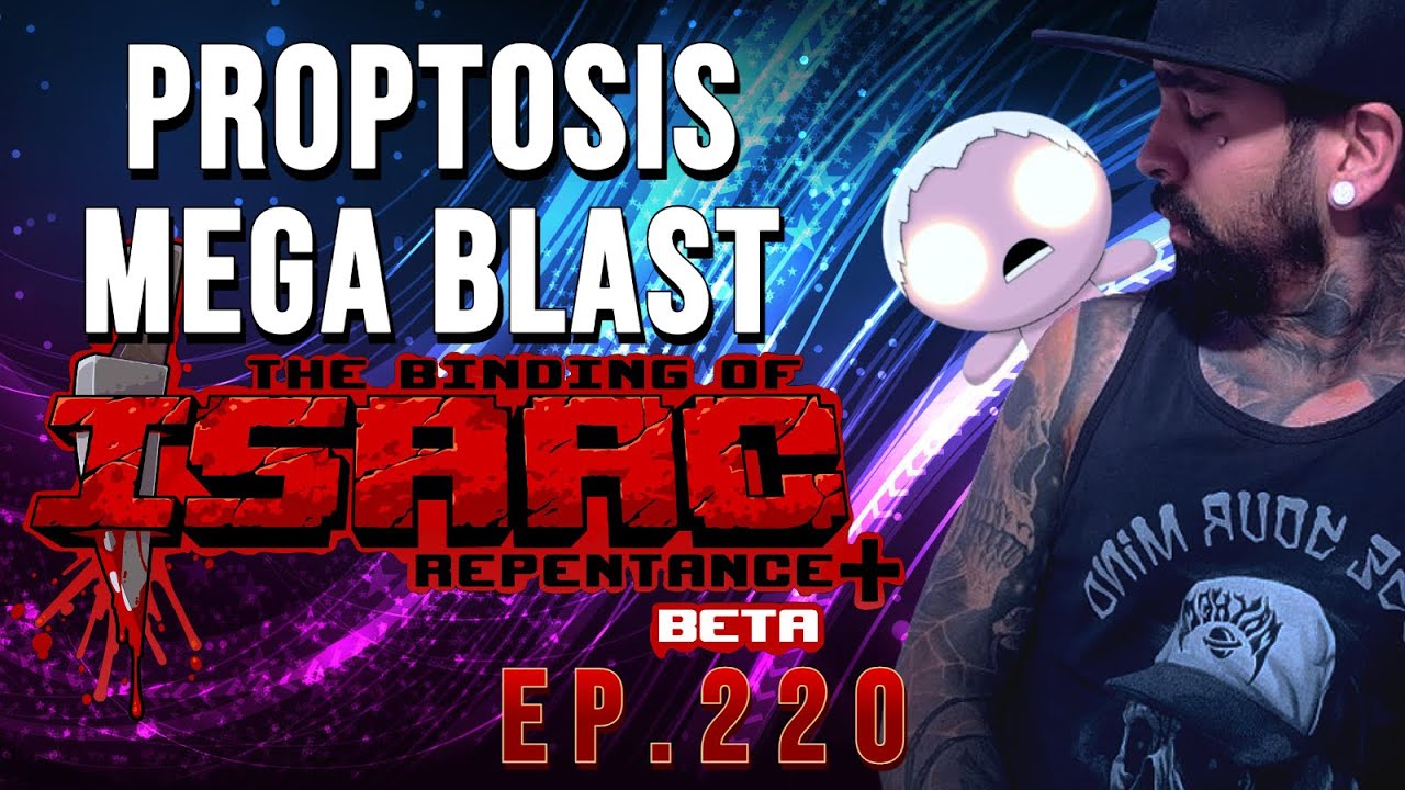 (THE BINDING OF ISAAC) EP.220 - PROPTOSIS MEGA BLAST - YouTube