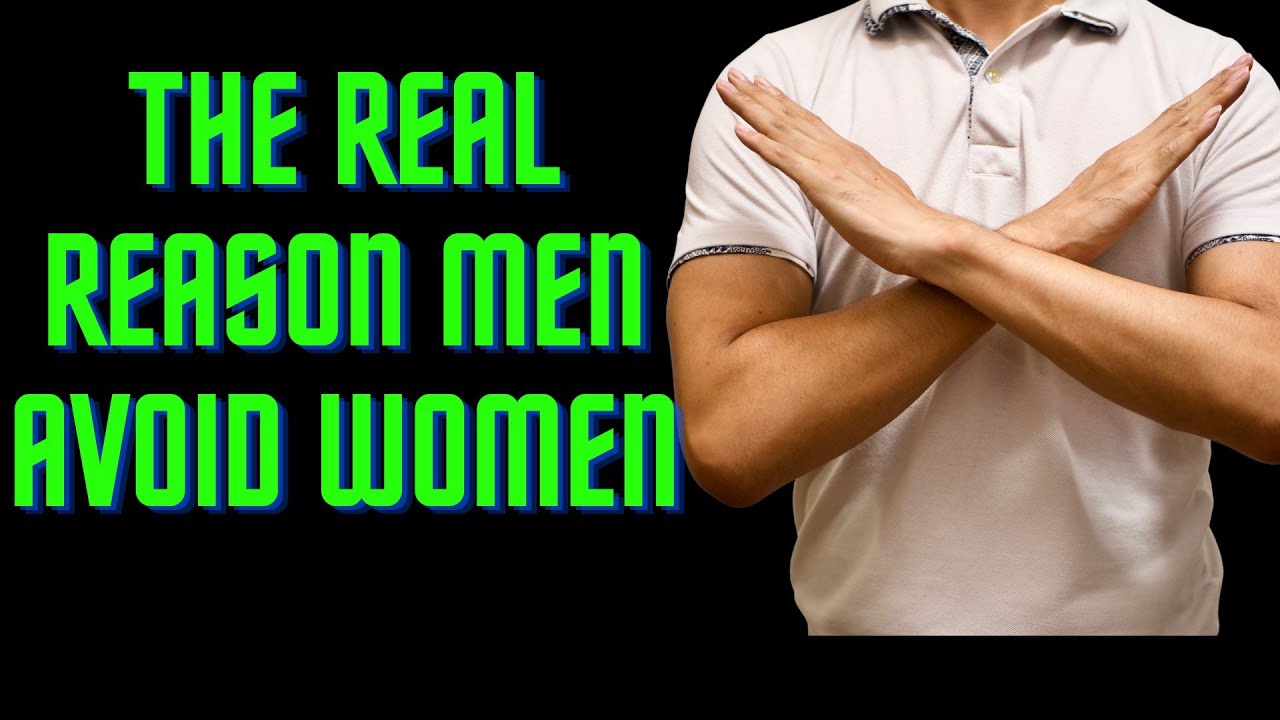 The Real Reason Men Avoid Women - YouTube