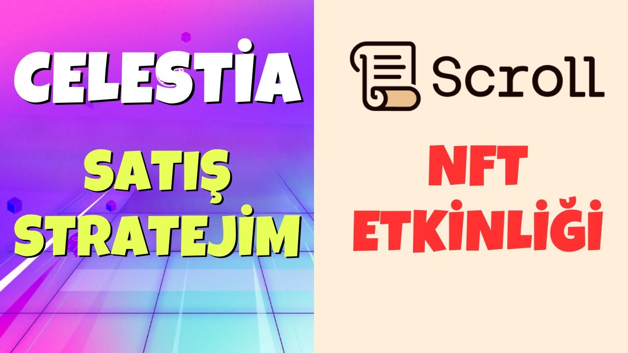 CELESTIA SATIŞ STRATEJIM VE SCROLL NFT ETKİNLİĞİ ! - YouTube