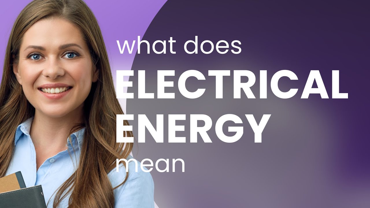 Electrical energy — definition of ELECTRICAL ENERGY - YouTube