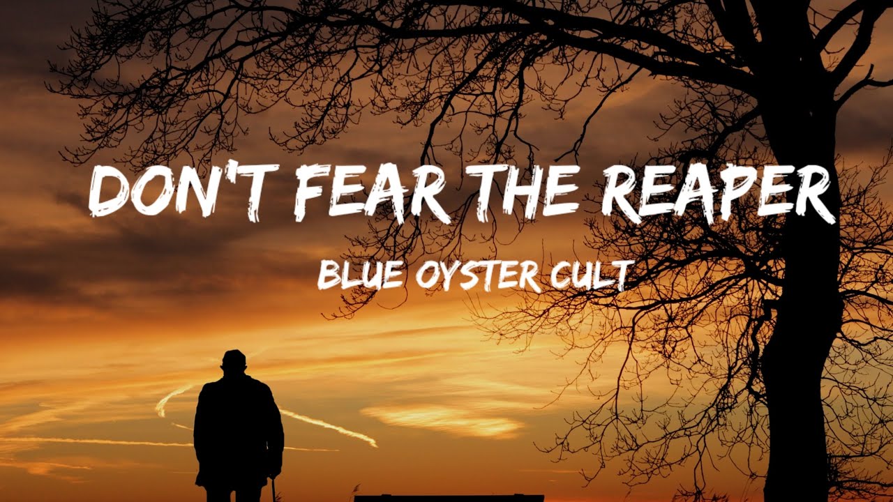 Blue Oyster Cult - (Don't Fear) The Reaper (Lyrics) - YouTube