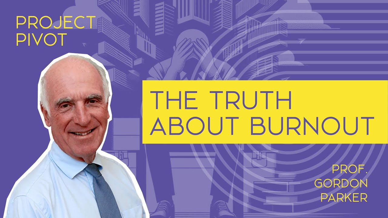 The Truth About Burnout with Prof. Gordon Parker - YouTube