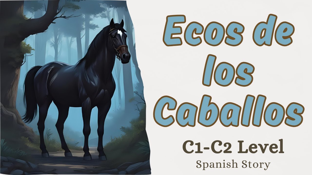 Ecos de los Caballos | Learn Spanish with short stories | C1-C2 - YouTube