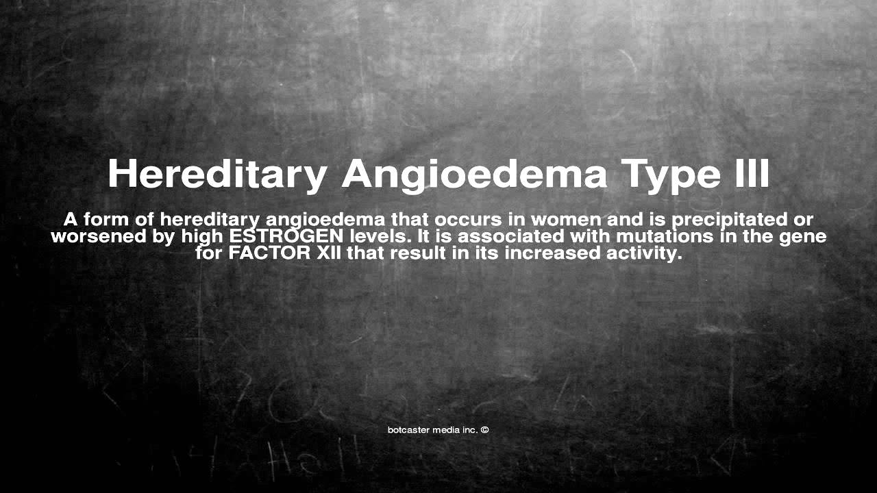Medical vocabulary: What does Hereditary Angioedema Type III mean - YouTube