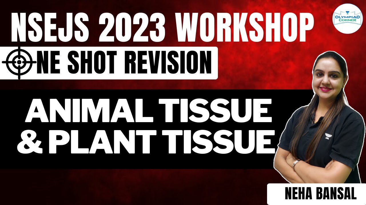 Animal Tissue & Plant Tissue | NSEJS 2023 Workshop| OneShot Revision ...