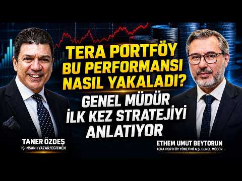 Tera Portföy Bu Performansı Nasıl Yakaladı? Genel Müdür İlk Kez Stratejiyi Anlatıyor