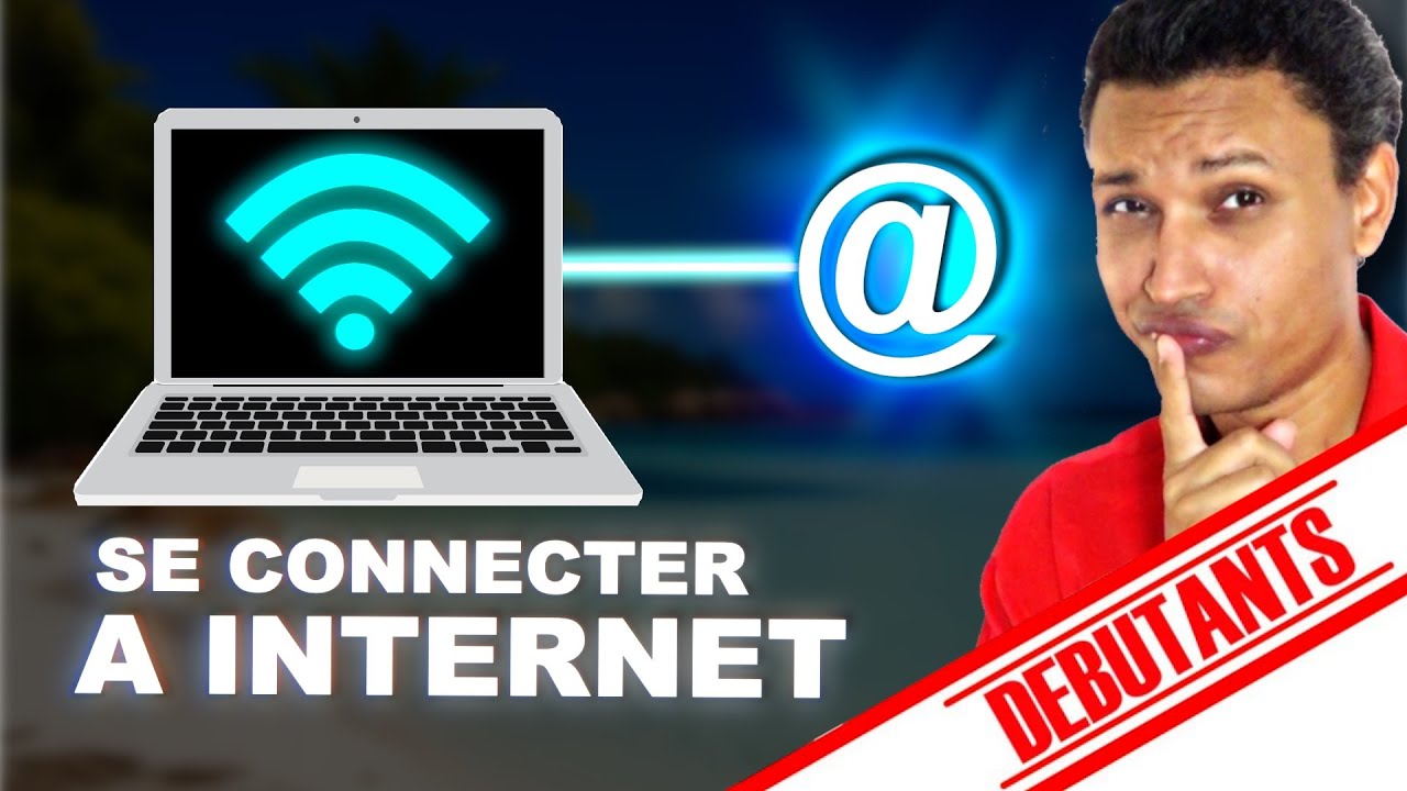 COMMENT SE CONNECTER À INTERNET SUR UN ORDINATEUR FACILEMENT (COURS ...
