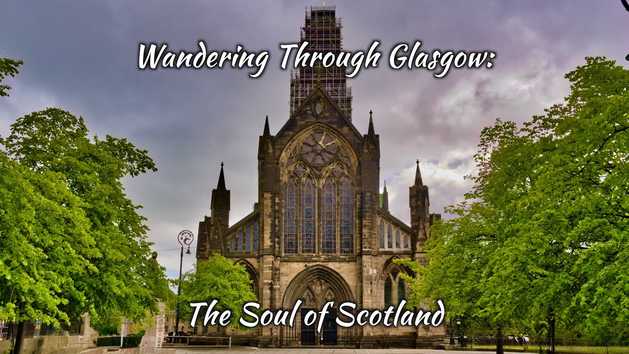 Wandering Through Glasgow: The Soul of Scotland - YouTube