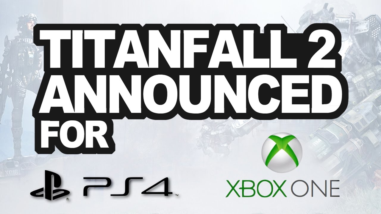 Titanfall 2 for PS4, XBox One and PC confirmed! Free DLC policy & cross ...