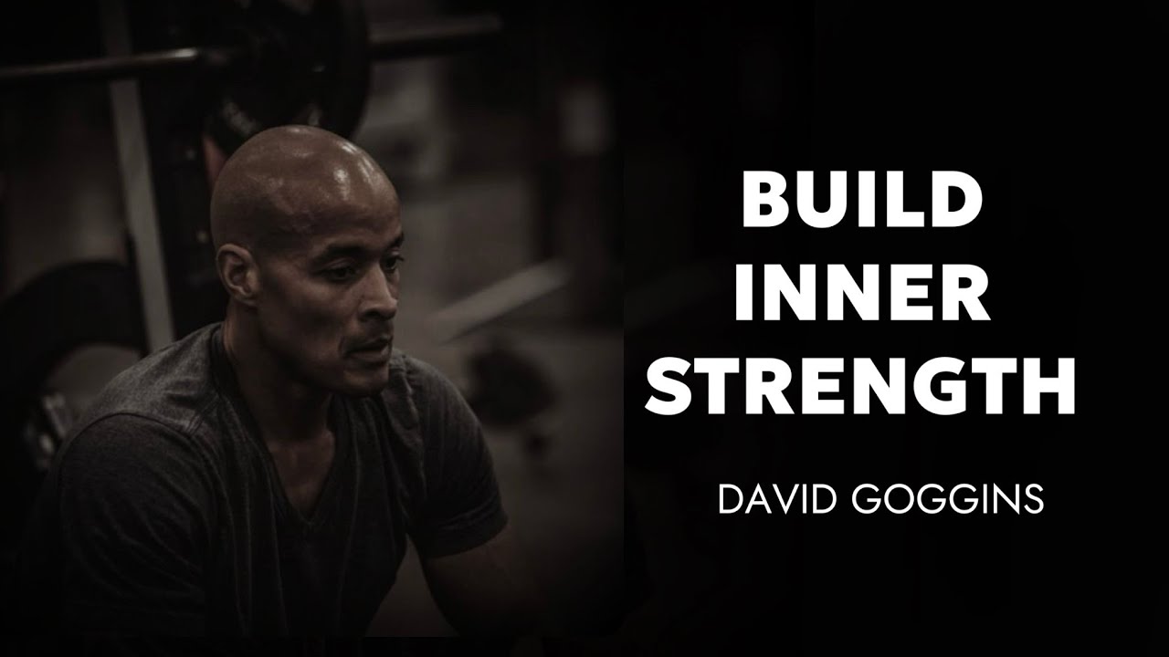 David Goggins: How to Build Immense:Inner Strength - YouTube