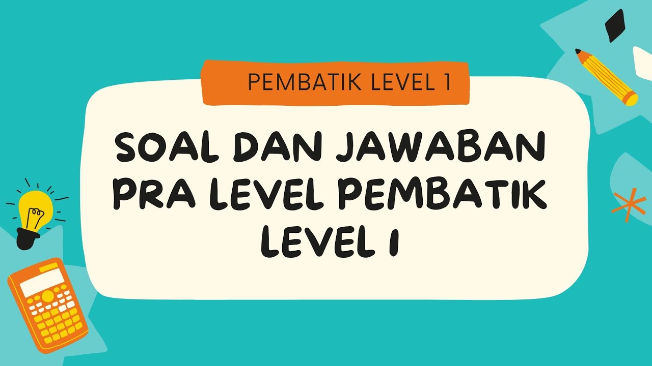 Soal dan Jawaban Pra Level PEMBATIK Level 1 2022 - YouTube