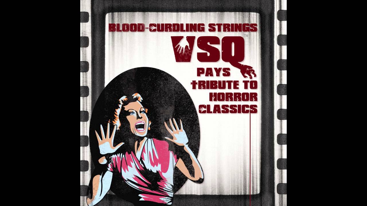 Blood-Curdling Strings: VSQ Pays Tribute to Horror Classics - The ...