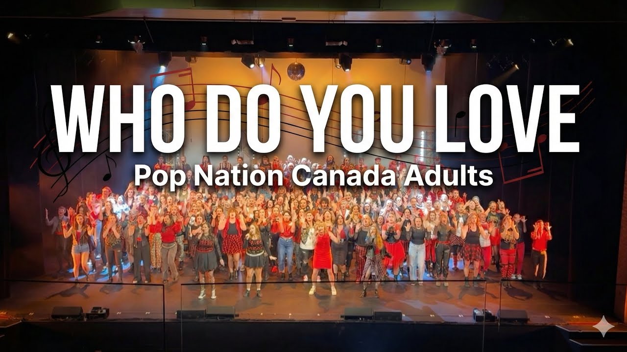 Who Do You Love - Pop Nation Canada Adults (unofficial fan video) - YouTube