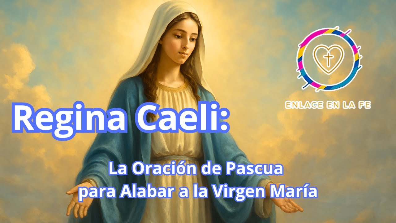 Regina Caeli | Oración Poderosa de Pascua para Honrar a la Virgen María ...