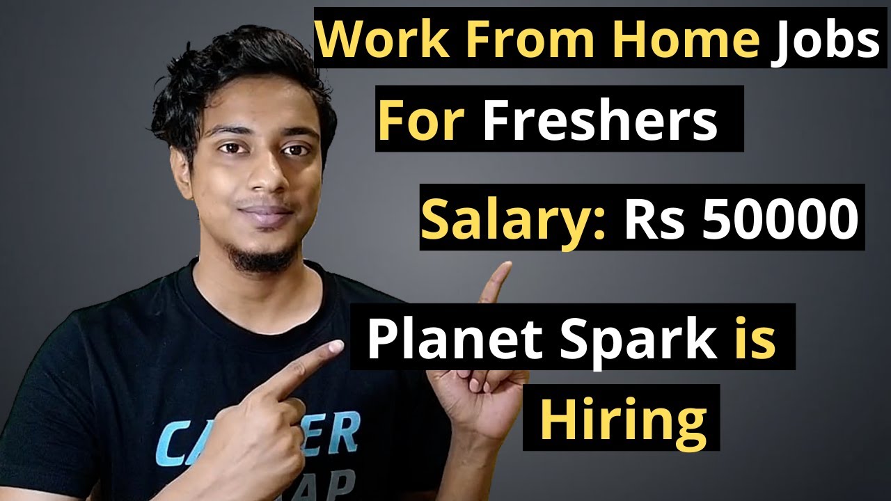 Planet spark| Work from Home Jobs for Freshers 2021| Fresher job Alert ...