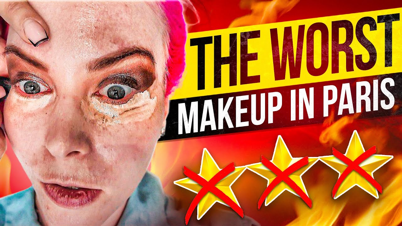 THIS MAKEUP ARTIST GAVE ME THE WORST MAKEUP IN PARIS / TRASH MAKEUP ...