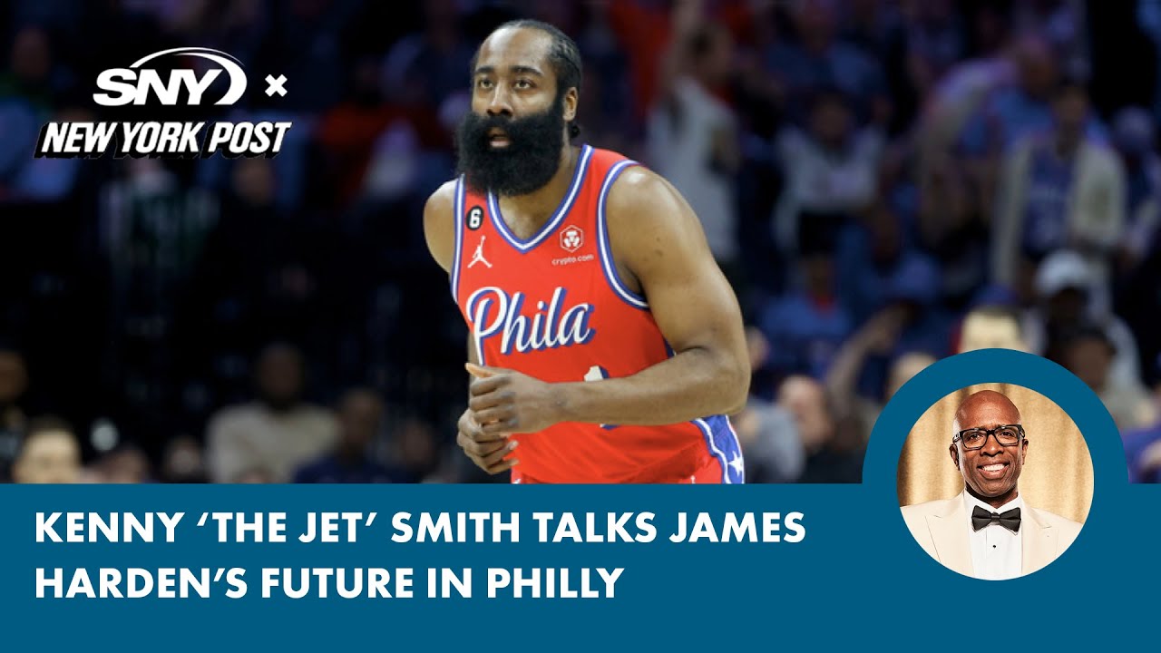 Kenny ‘The Jet’ Smith dishes on James Harden’s holdout from the Sixers ...
