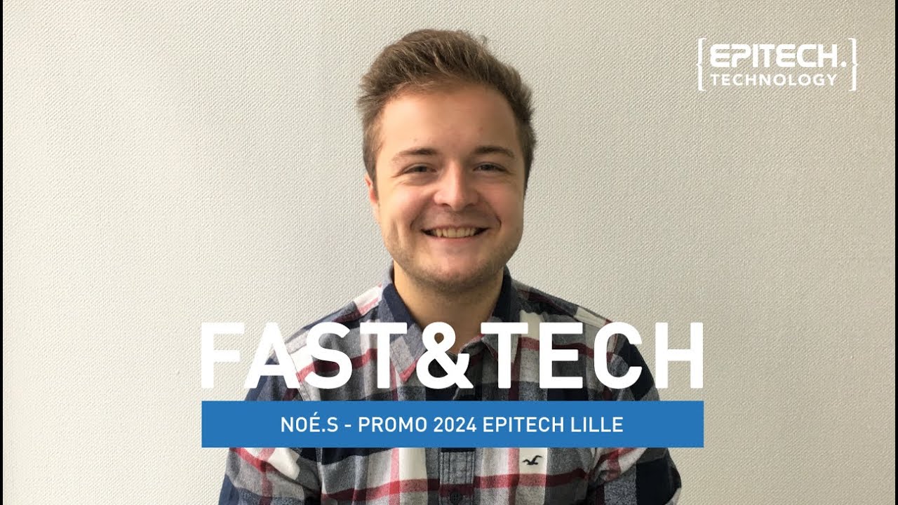 Fast & Tech – Noé – Epitech promo 2024 (Lille) - YouTube