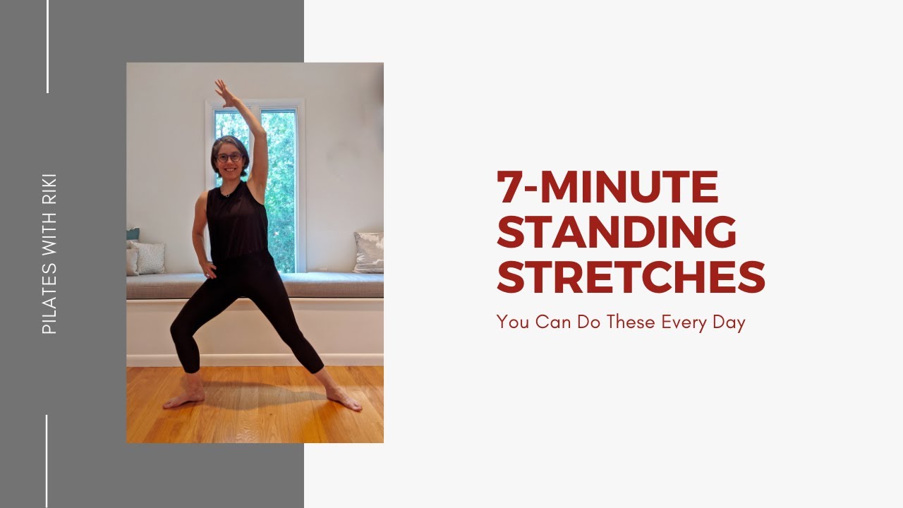 7-Minute Standing Stretches You Can Do Every Day by Pilates with Riki ...