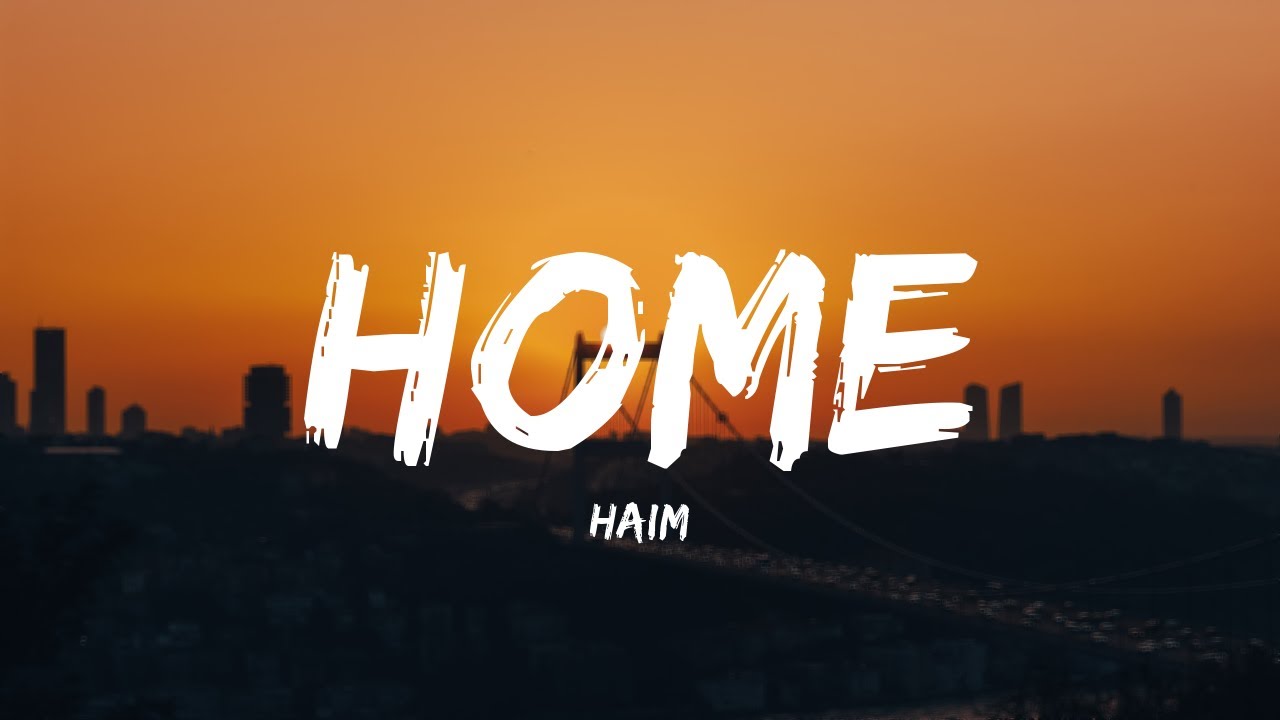 HAIM - Home (Lyrics) - YouTube