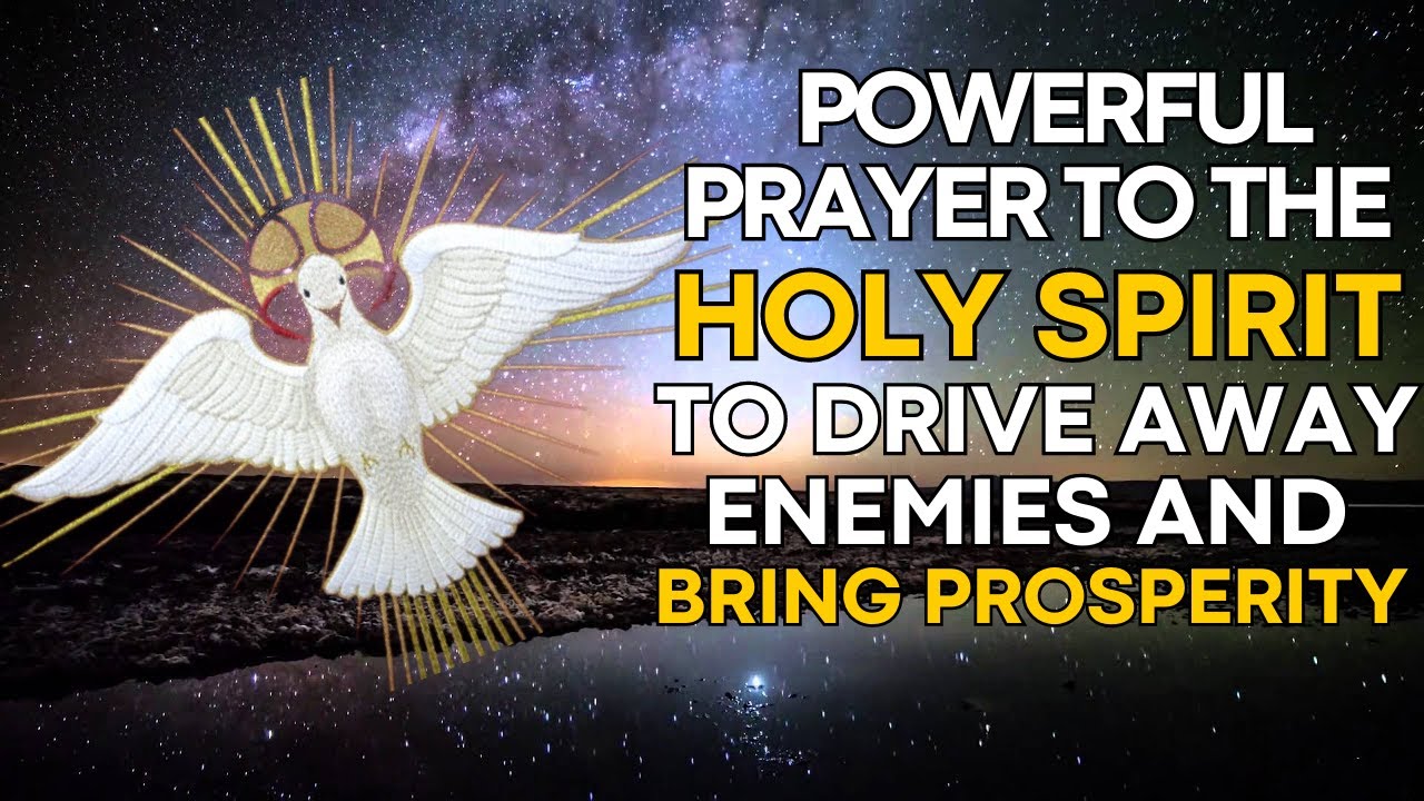 🔴POWERFUL PRAYER TO THE HOLY SPIRIT TO DRIVE AWAY ENEMIES AND BRING ...