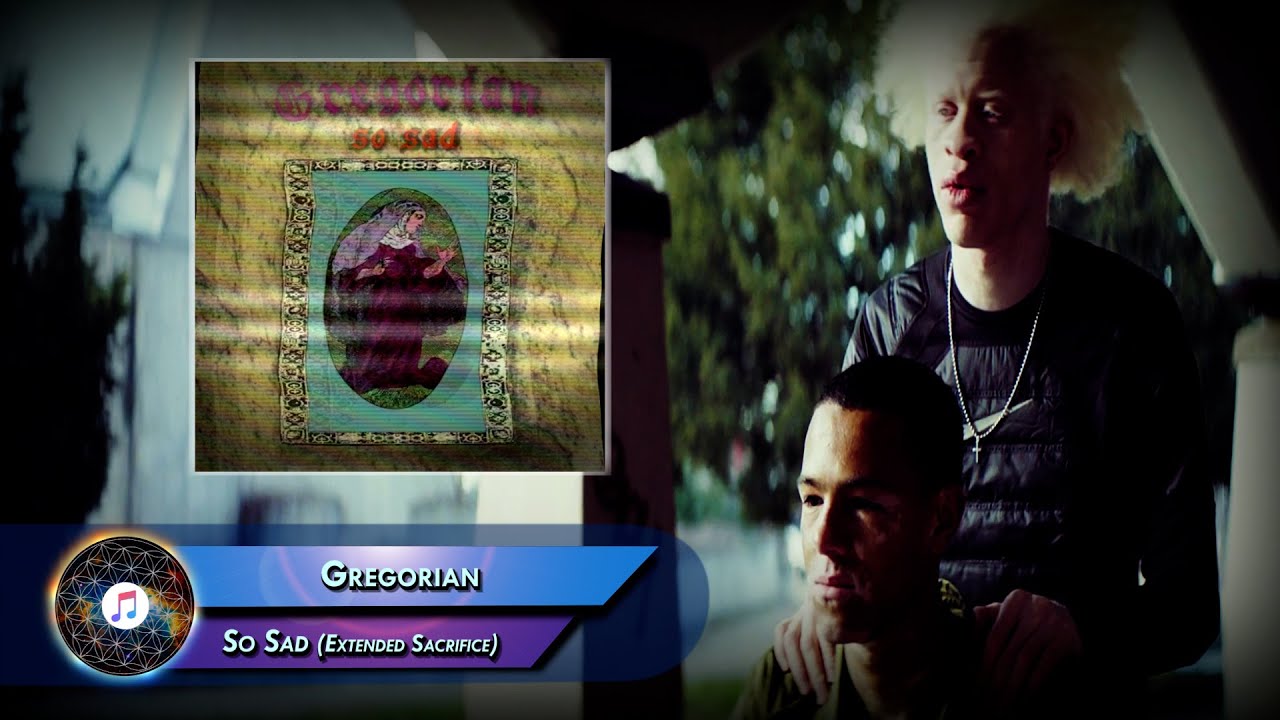 Gregorian – So Sad (Extended Sacrifice) - YouTube