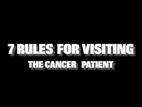 Seven Rules For Visiting the Cancer Patient - YouTube