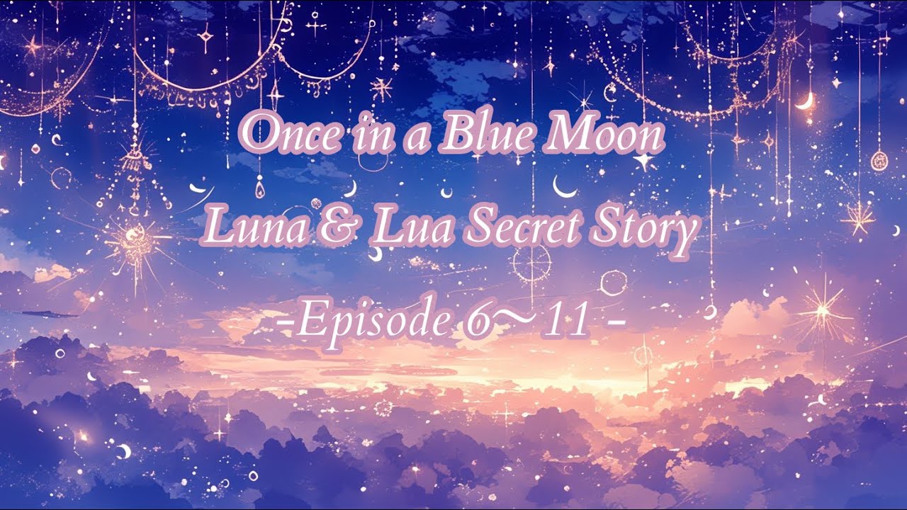 Once in a Blue Moon-Extra Edition-Secret Episode 6~11 - YouTube