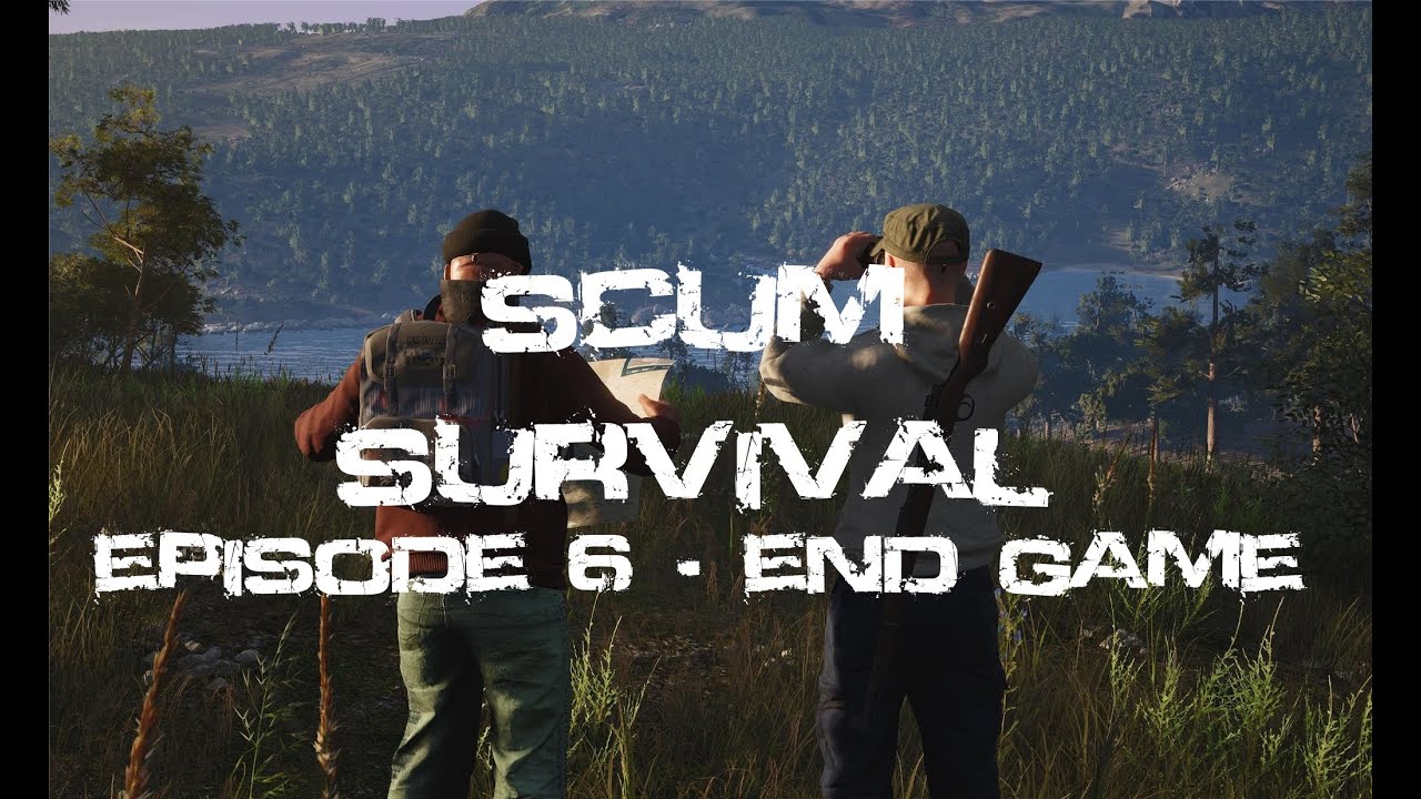 SCUM - EPISODE 6 - END GAME - (Survival Season 1) - YouTube