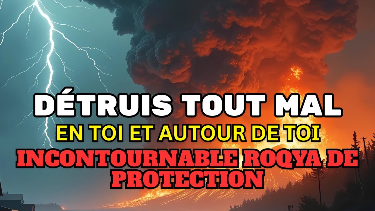 DÉTRUIS TOUT MAL EN TOI ET AUTOUR DE TOI - ROQYA DE PROTECTION ...