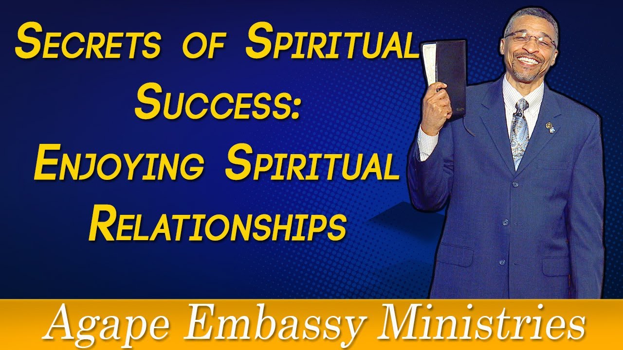 Secrets of Spiritual Success: Enjoying Spiritual Relationships - YouTube