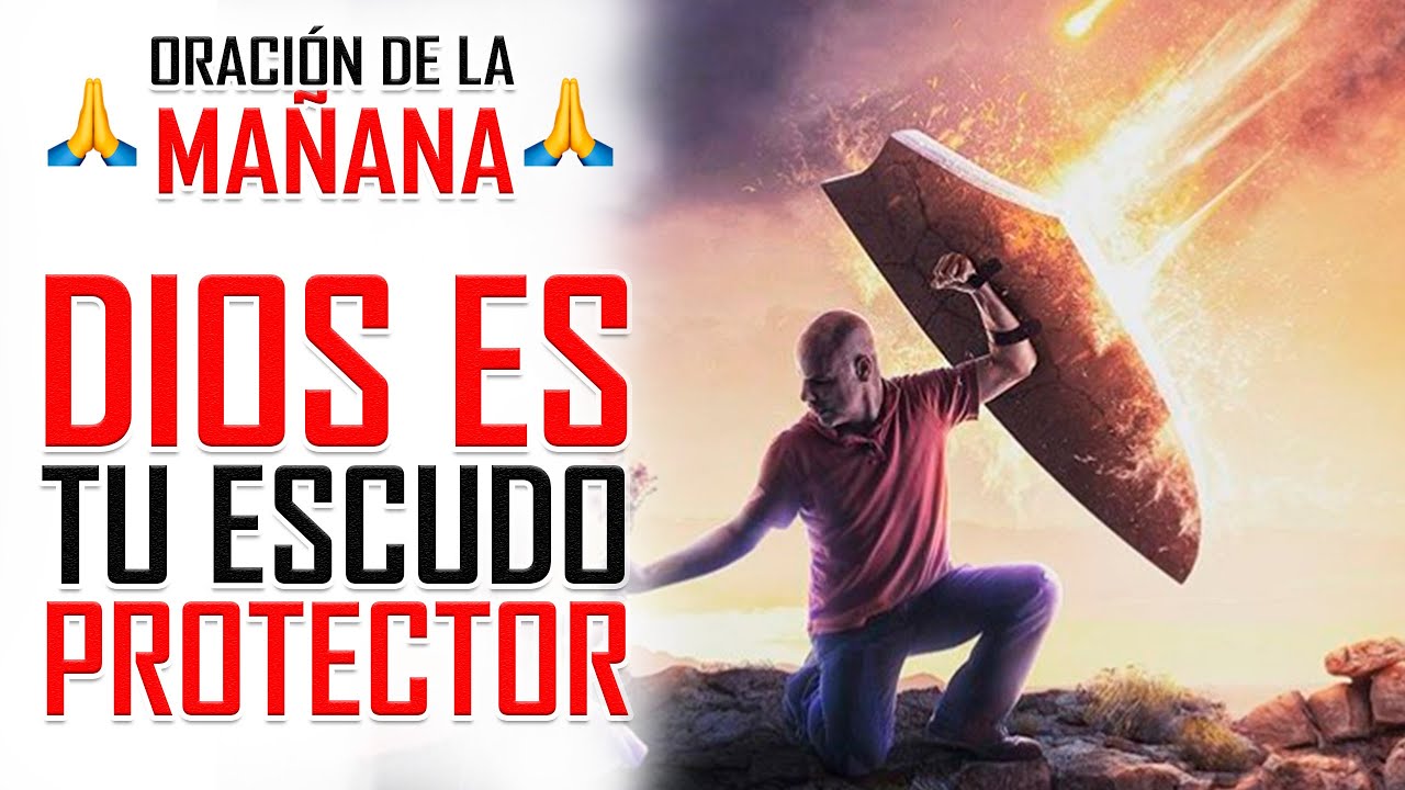 🔥ORACION DE LA MAÑANA🙏 NO DUERME EL QUE TE CUIDA 🤲 DIOS ES TU ESCUDO ...