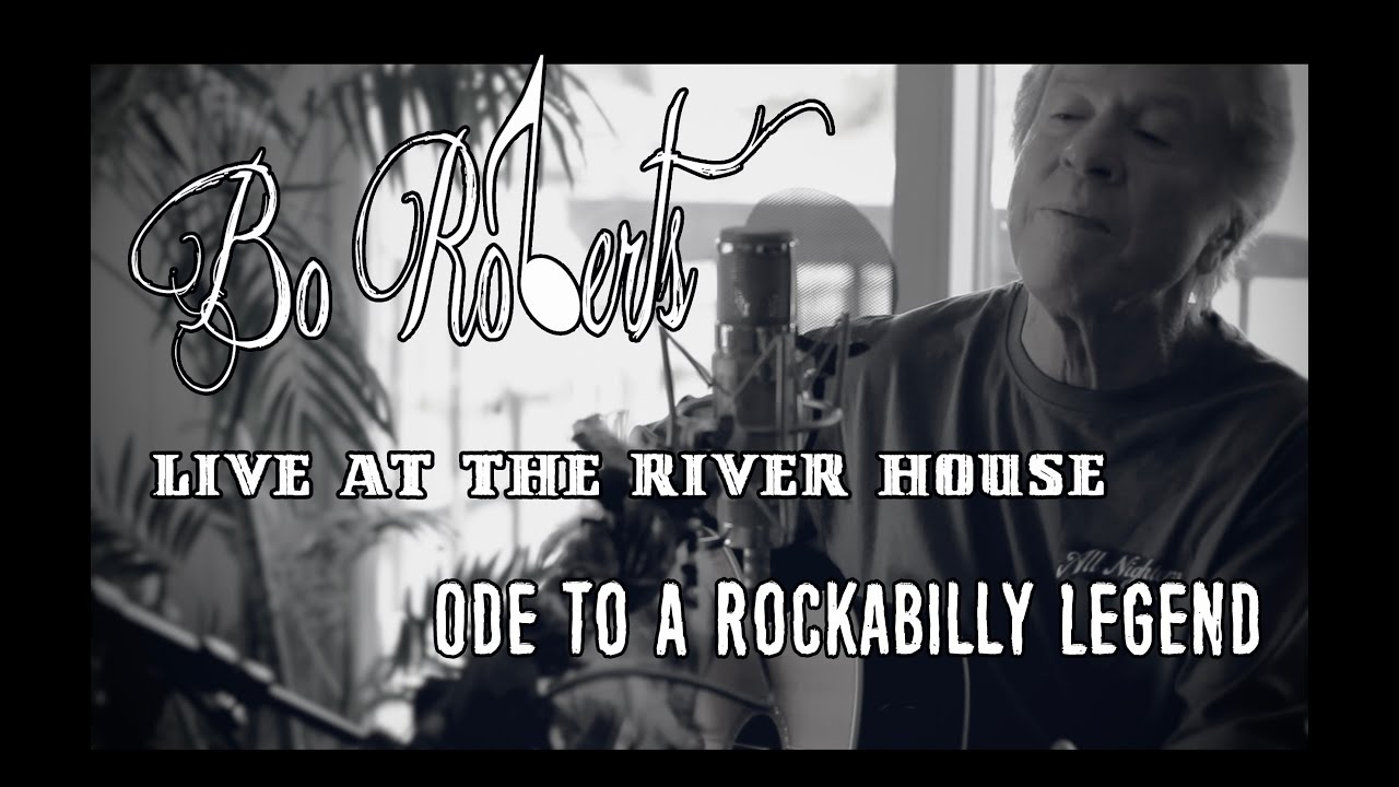 Bo Roberts - Ode To A Rockabilly Legend - Live at the River House - YouTube