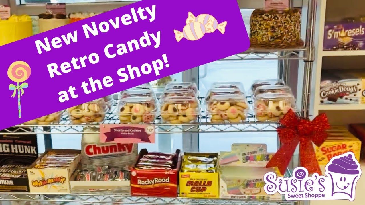 New Novelty Retro Candy at the Shop! Bakery Vlog Susie’s Sweet Shoppe ...
