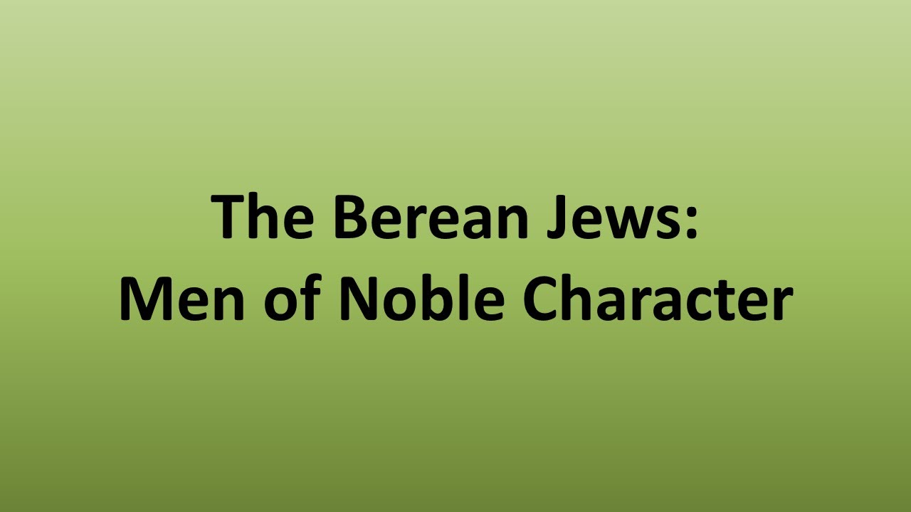 The Berean Jews: Men of Noble Character - YouTube
