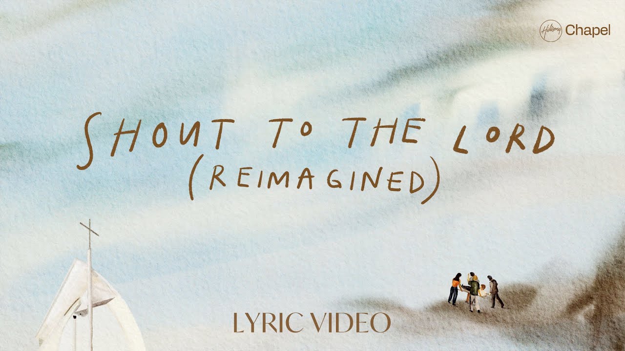 Shout To The Lord (Reimagined) - Lyric Video | Hillsong Chapel - YouTube